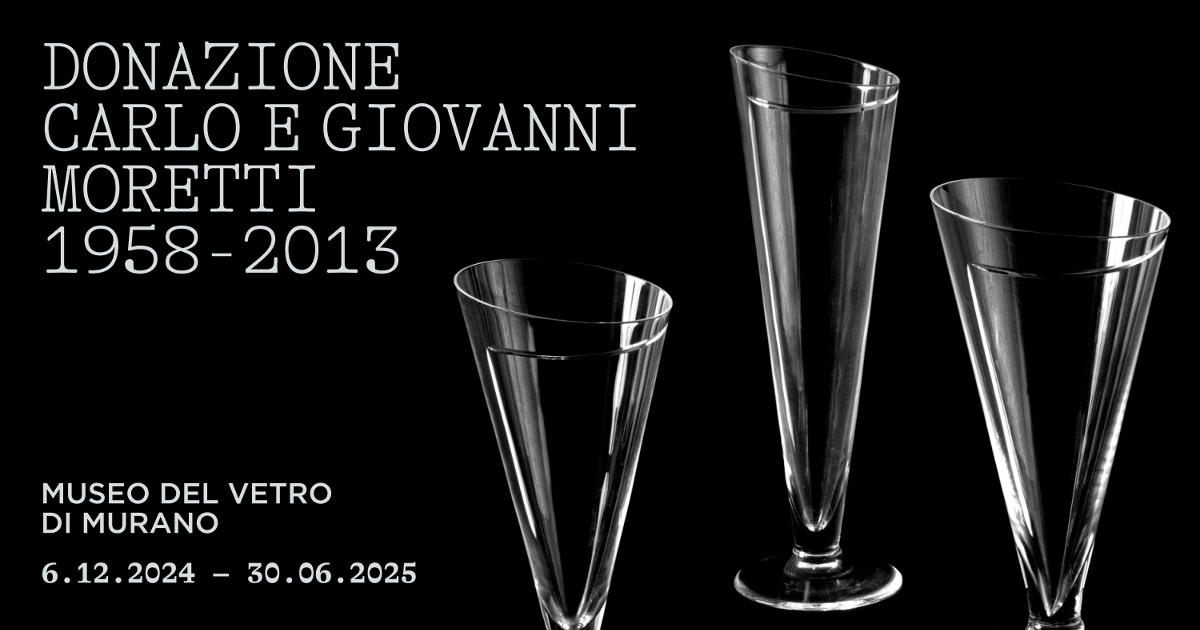 MOSTRA Donazione Carlo e Giovanni Moretti | Museo del Vetro